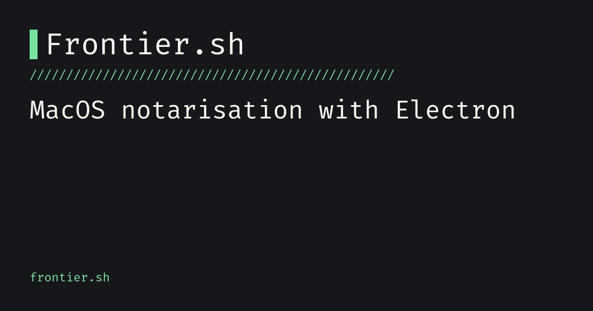 MacOS notarisation with Electron :: Frontier.sh