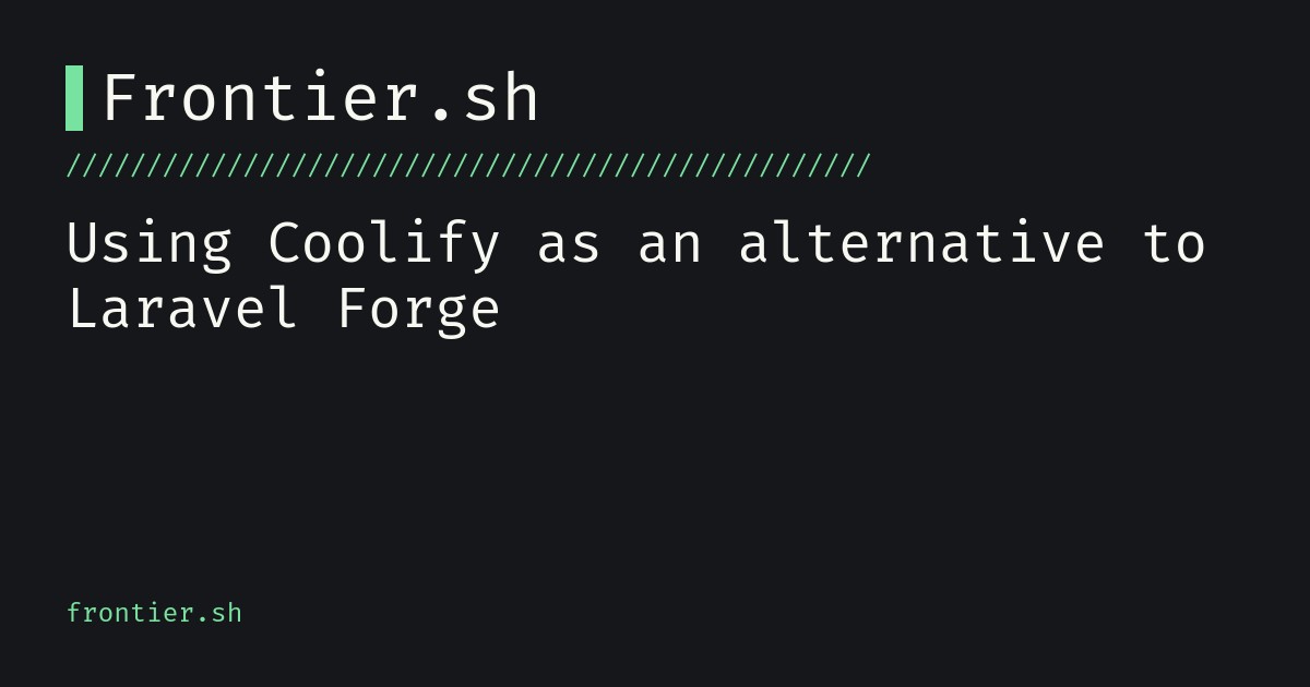 Using Coolify as an alternative to Laravel Forge :: Frontier.sh